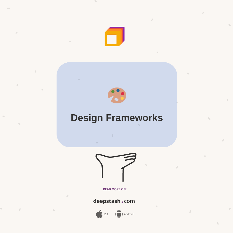 Design Frameworks - Deepstash