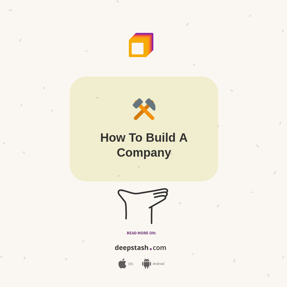 How To Build A Company - Deepstash