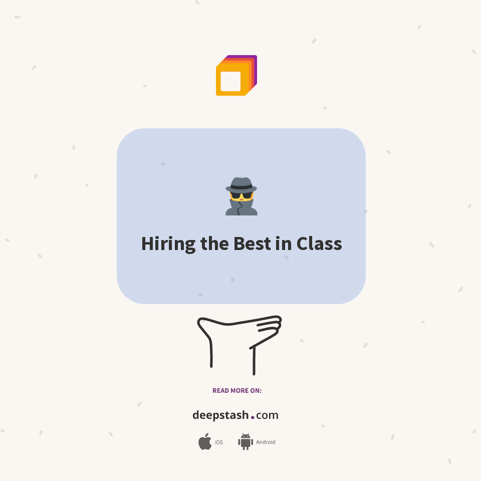 Hiring the Best in Class - Deepstash