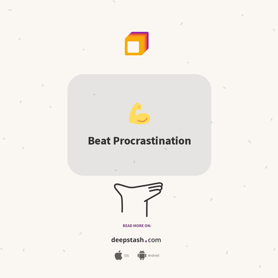 Beat Procrastination - Deepstash