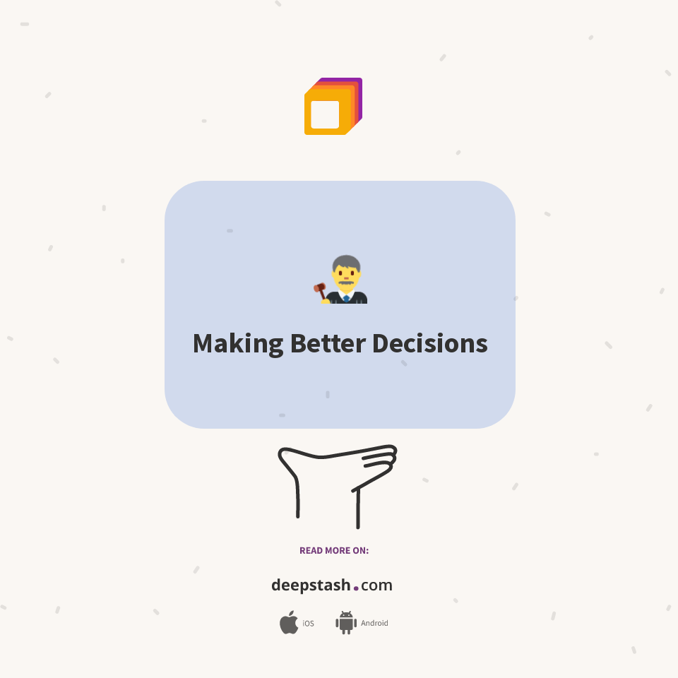 Making Better Decisions - Deepstash