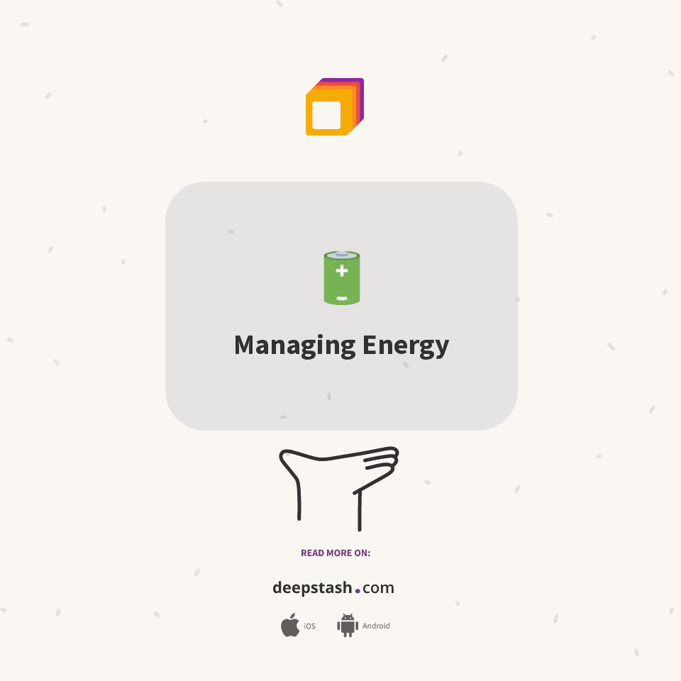 Managing Energy - Deepstash