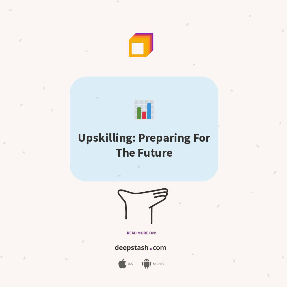 Upskilling: Preparing For The Future - Deepstash