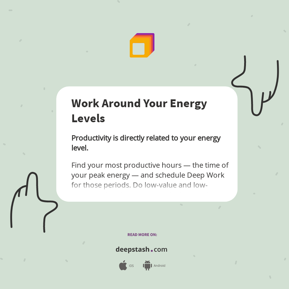 Work Around Your Energy Levels - Deepstash