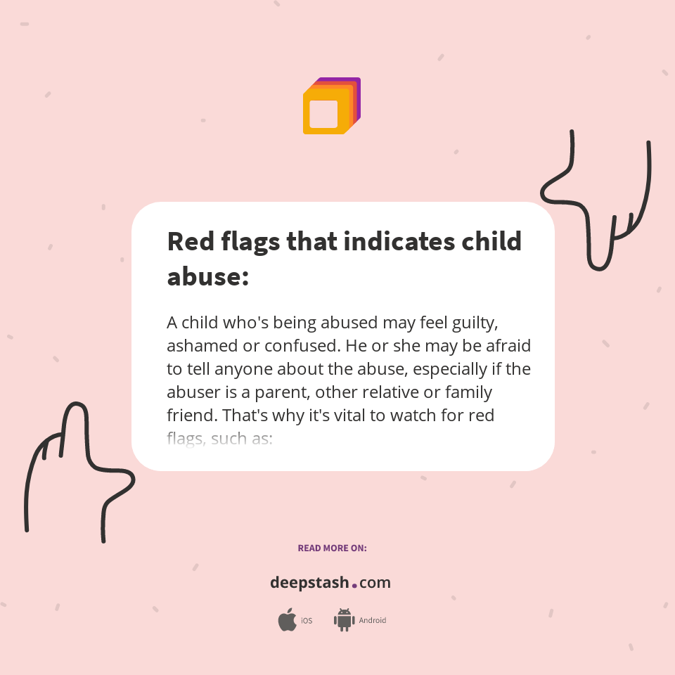 Red flags that indicates child abuse: - Deepstash