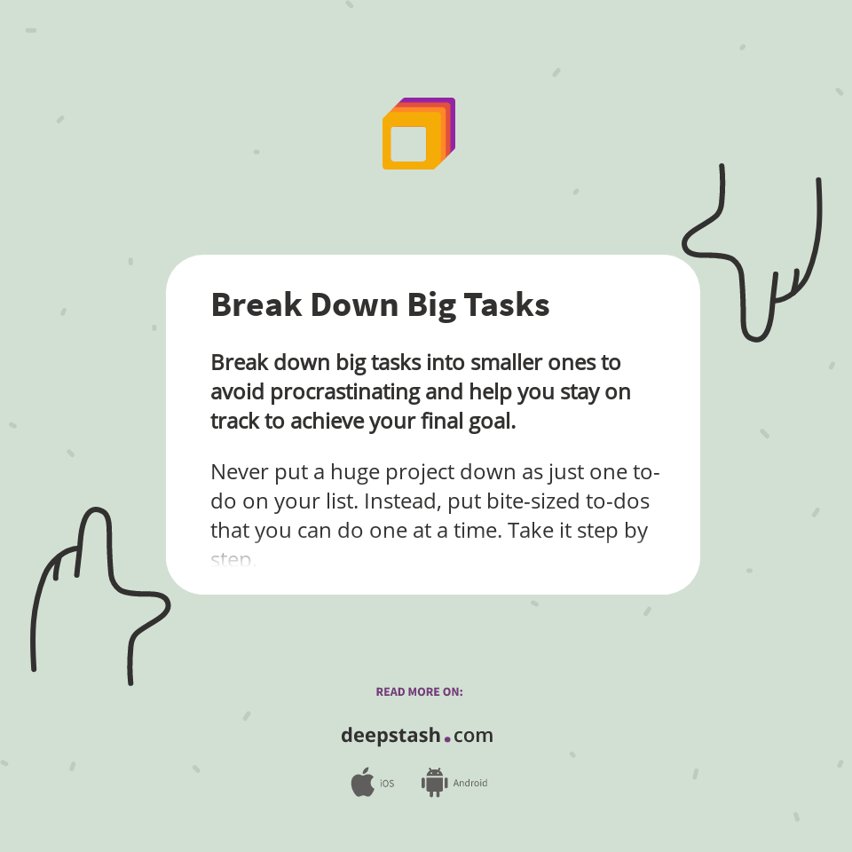 Break Down Big Tasks - Deepstash