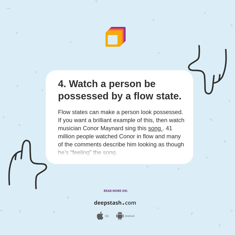 4. Watch a person be possessed by a flow state. - Deepstash