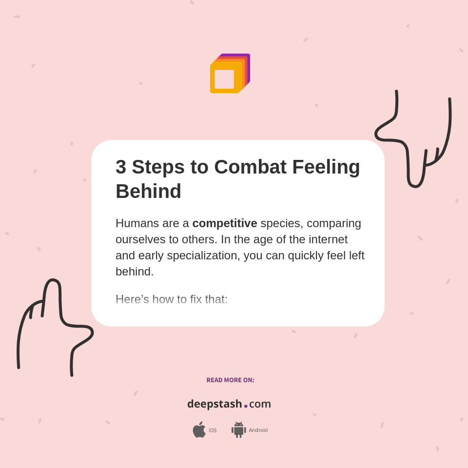 3 Steps to Combat Feeling Behind - Deepstash