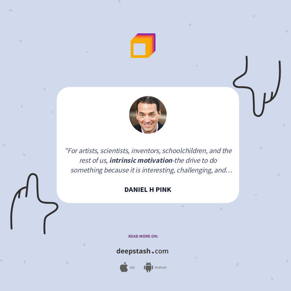 Quote by DANIEL H PINK - Deepstash