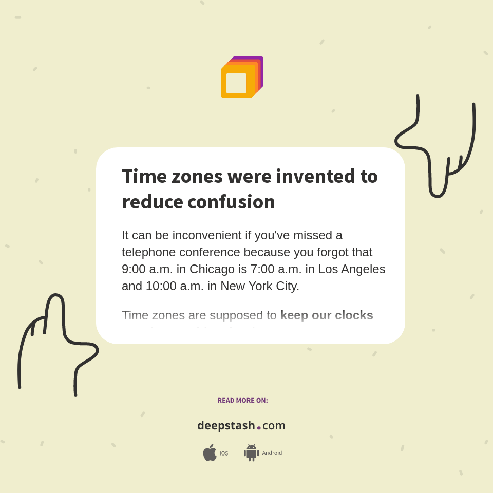 Time zones were invented to reduce confusion - Deepstash