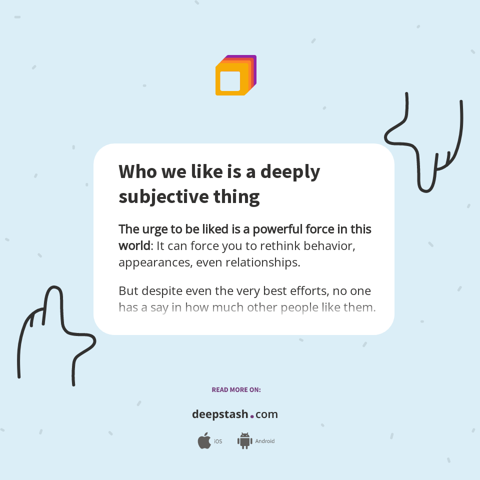 Who we like is a deeply subjective thing - Deepstash