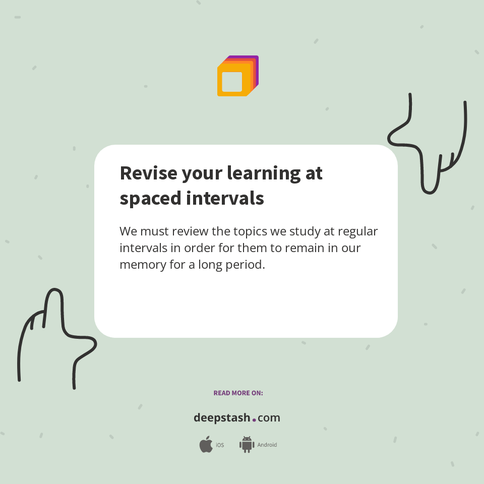 Revise your learning at spaced intervals - Deepstash