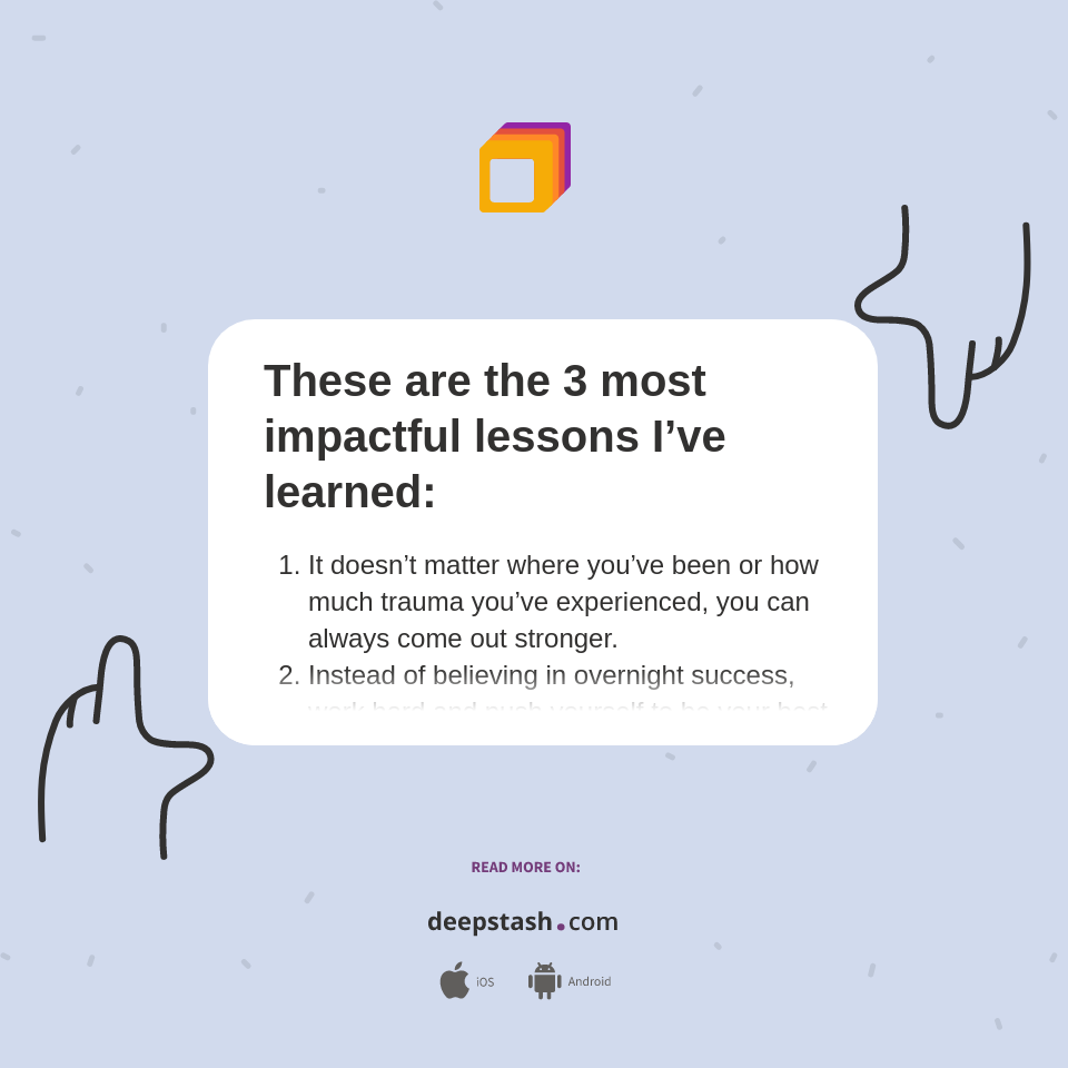 These are the 3 most impactful lessons I’ve learned: - Deepstash