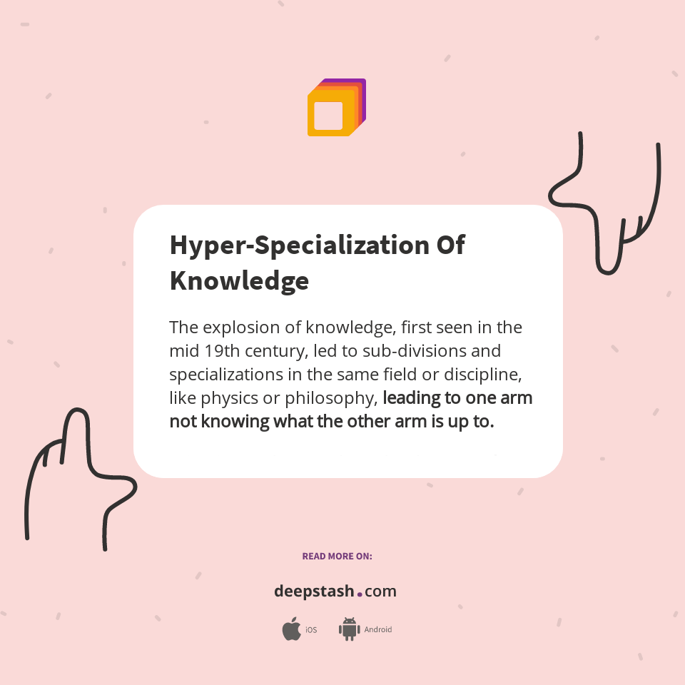 Hyper-Specialization Of Knowledge - Deepstash