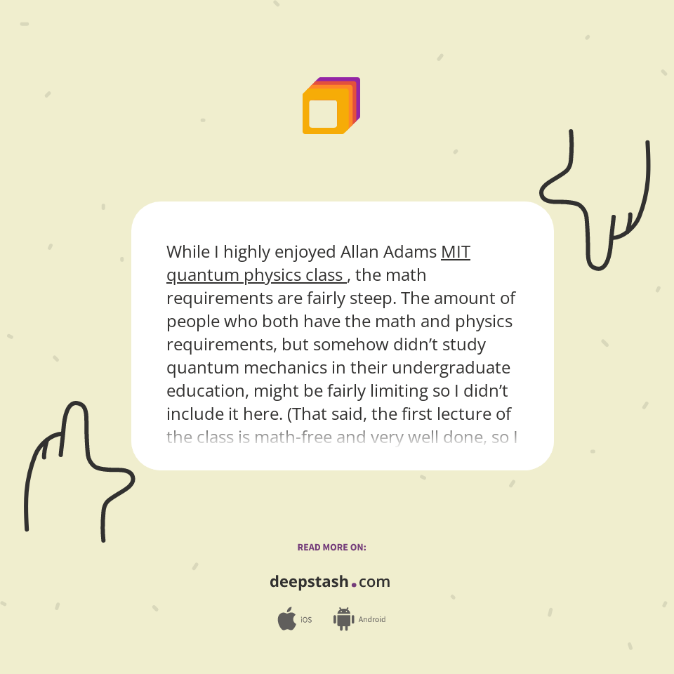 While I highly enjoyed Allan Adams MIT quantum... - Deepstash
