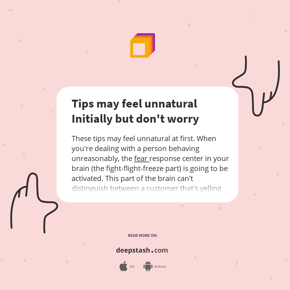 Tips may feel unnatural Initially but don't worry - Deepstash