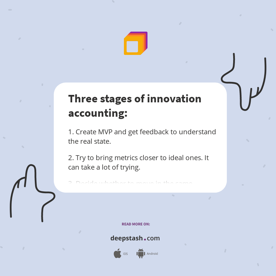 Three stages of innovation accounting: - Deepstash