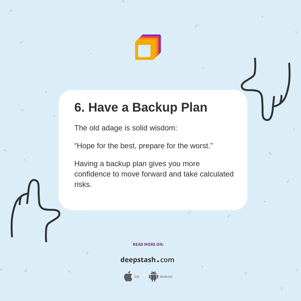 6. Have a Backup Plan - Deepstash