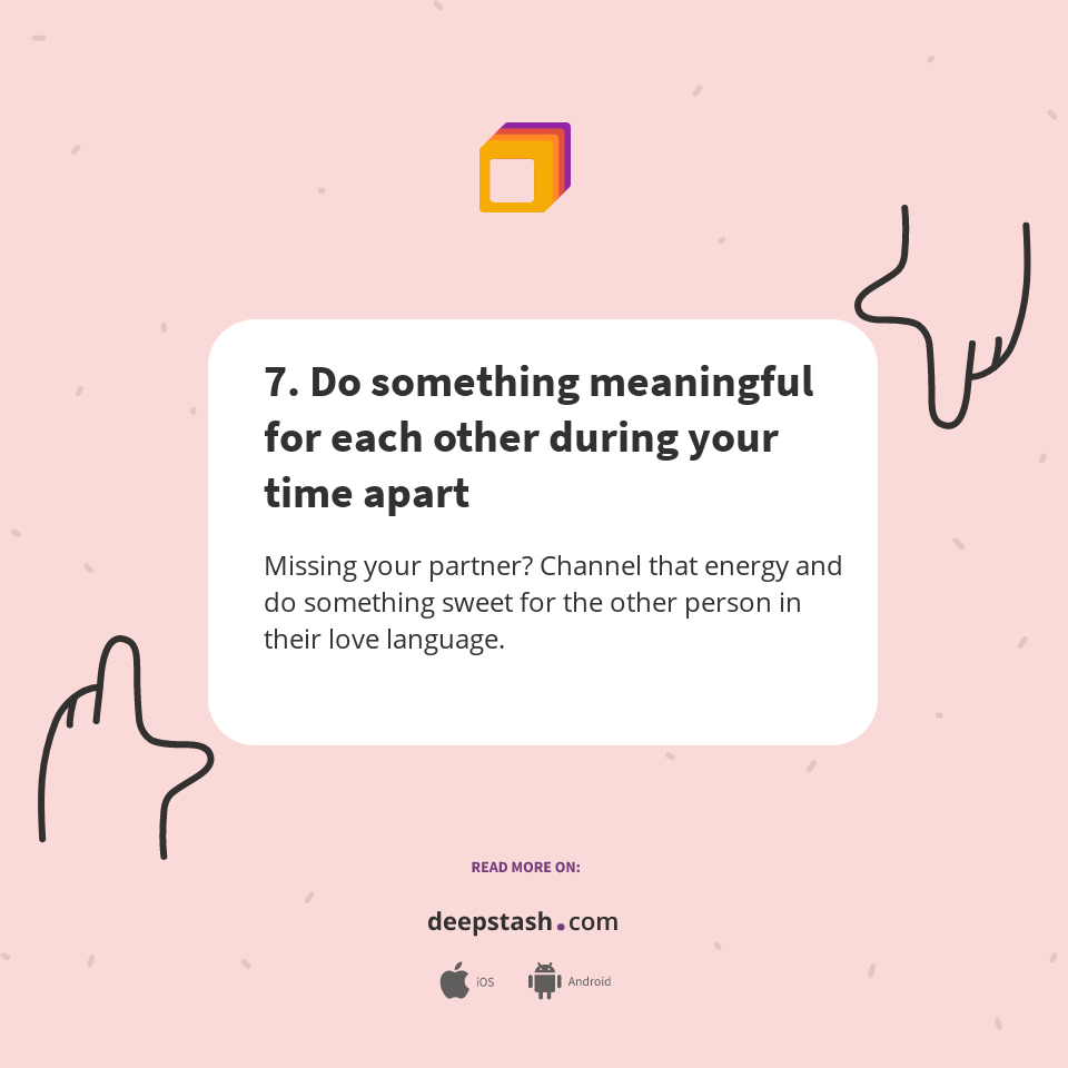 7. Do something meaningful for each other during your time apart - Deepstash