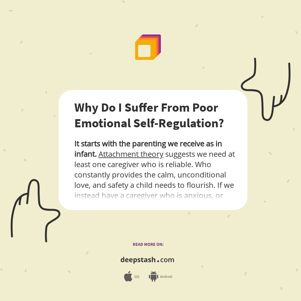 Why Do I Suffer From Poor Emotional Self-Regulation? - Deepstash
