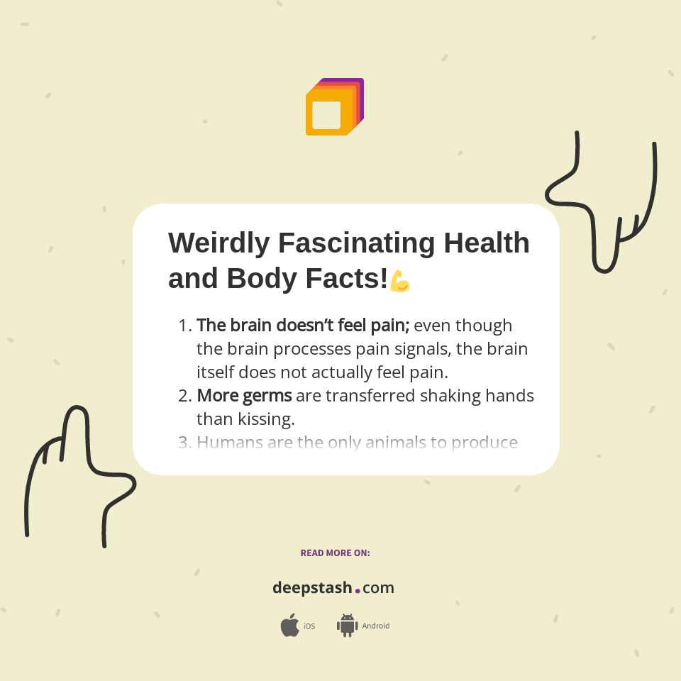 Weirdly Fascinating Health and Body Facts!💪 - Deepstash