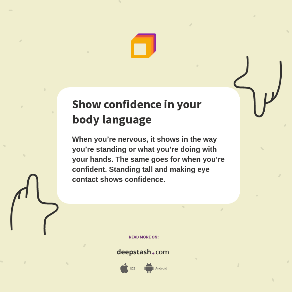Show confidence in your body language - Deepstash