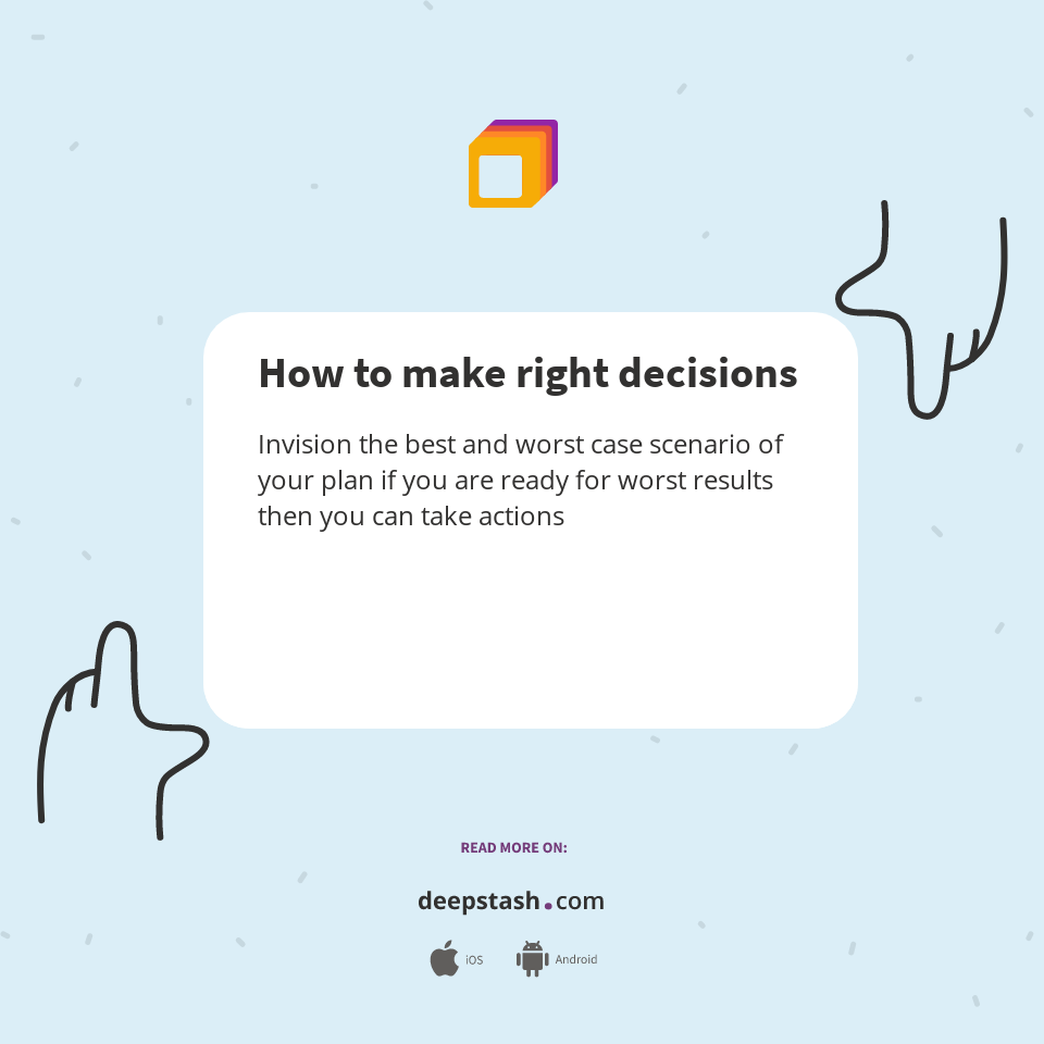 How to make right decisions - Deepstash