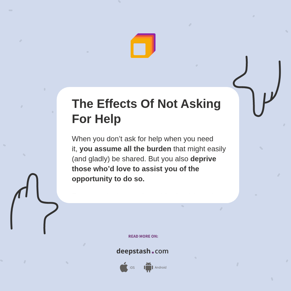 The Effects Of Not Asking For Help - Deepstash
