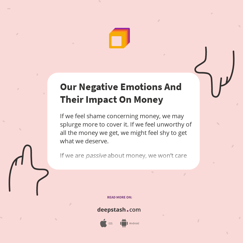 Our Negative Emotions And Their Impact On Money - Deepstash