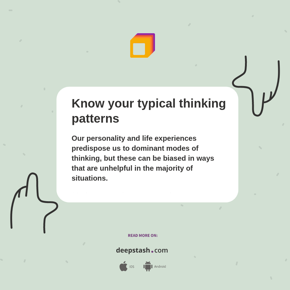 Know your typical thinking patterns - Deepstash