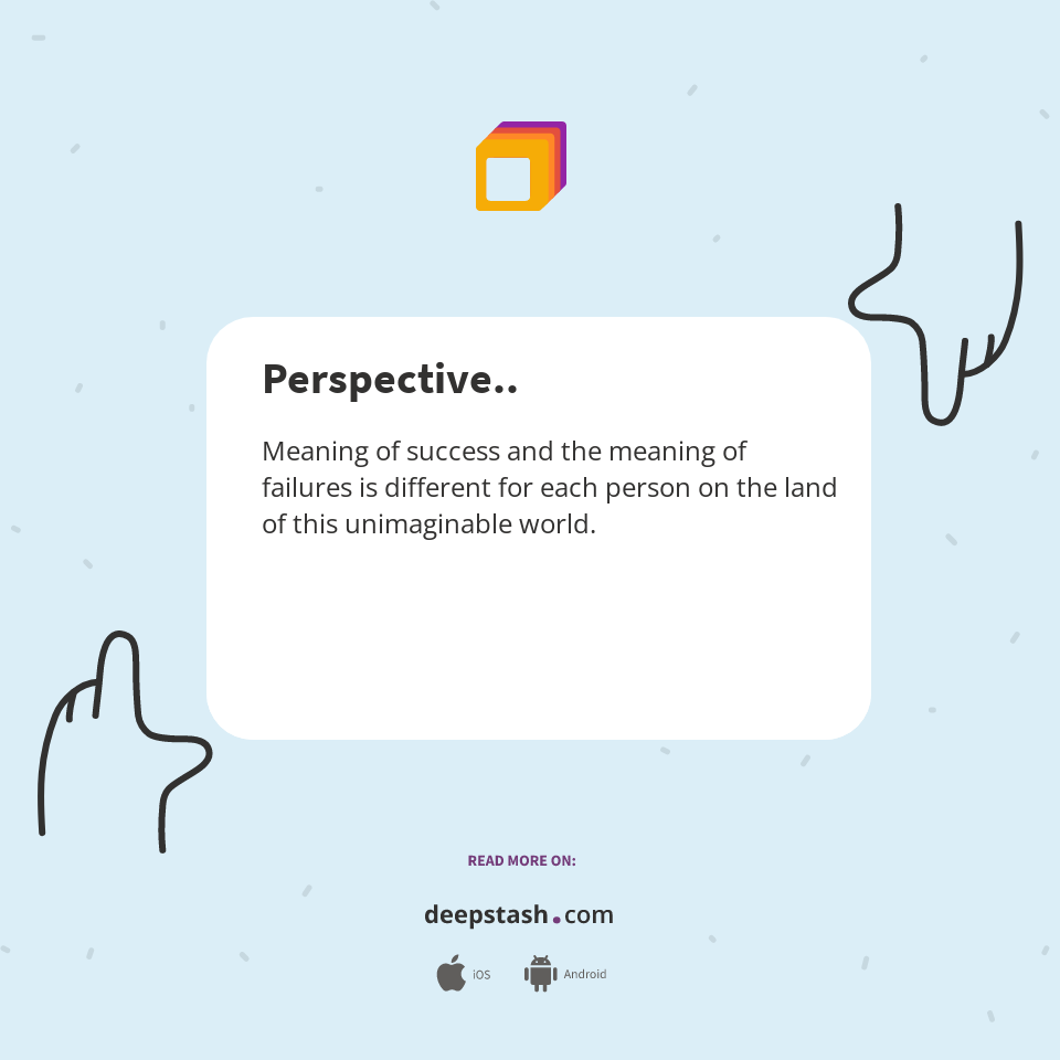 Perspective.. - Deepstash