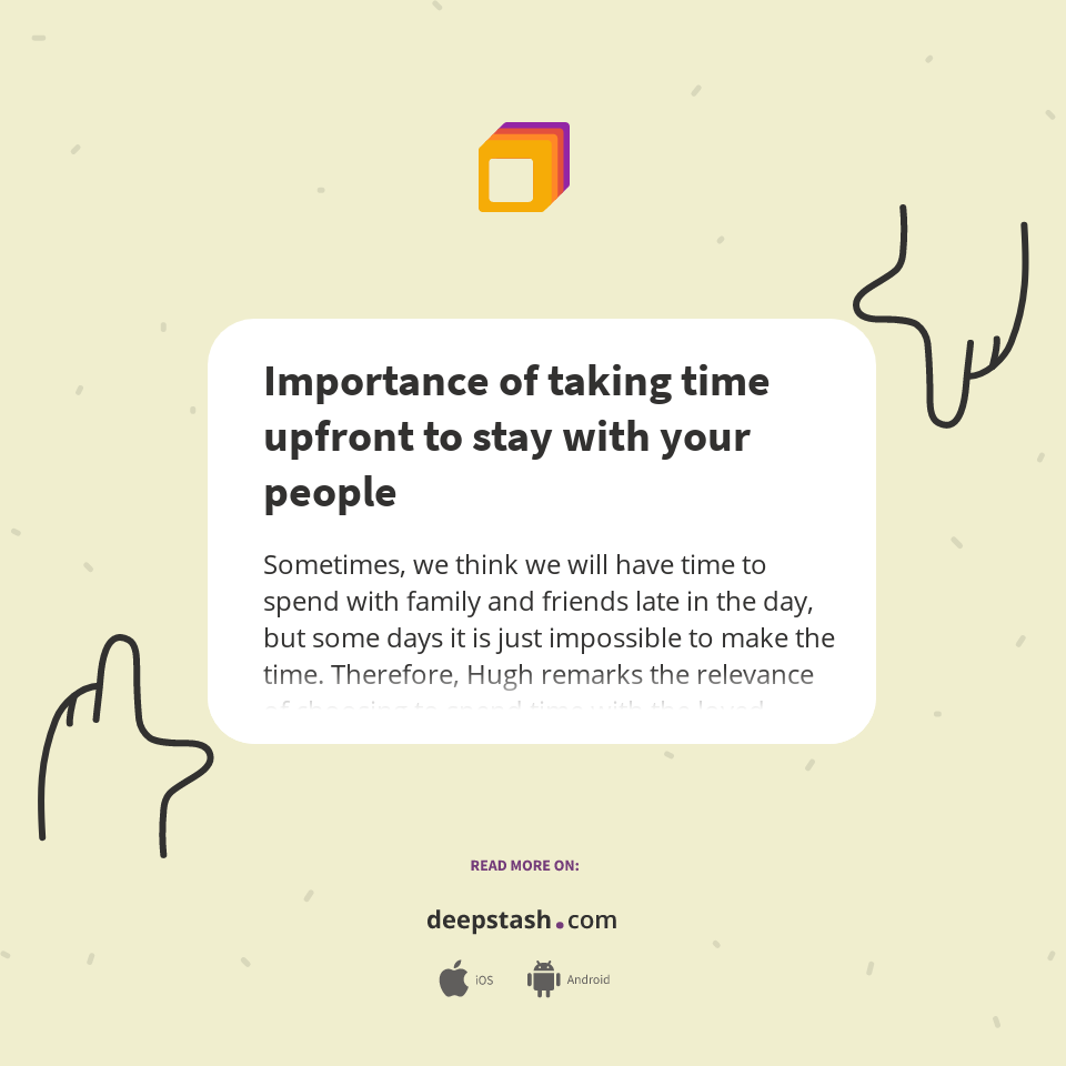 Importance of taking time upfront to stay with your people - Deepstash