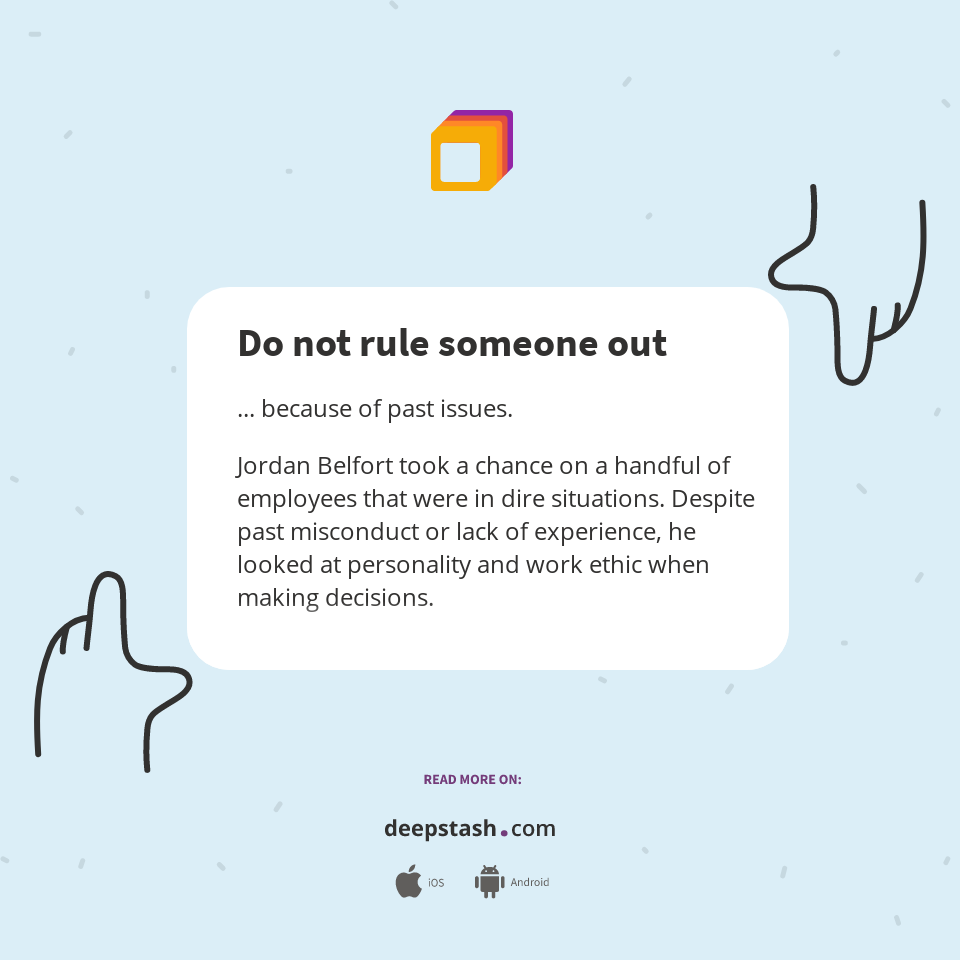 Do not rule someone out - Deepstash