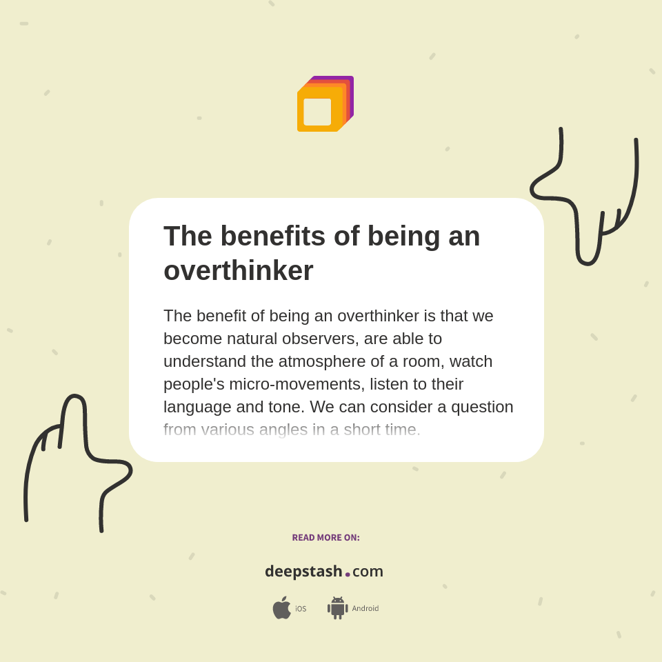 The benefits of being an overthinker - Deepstash