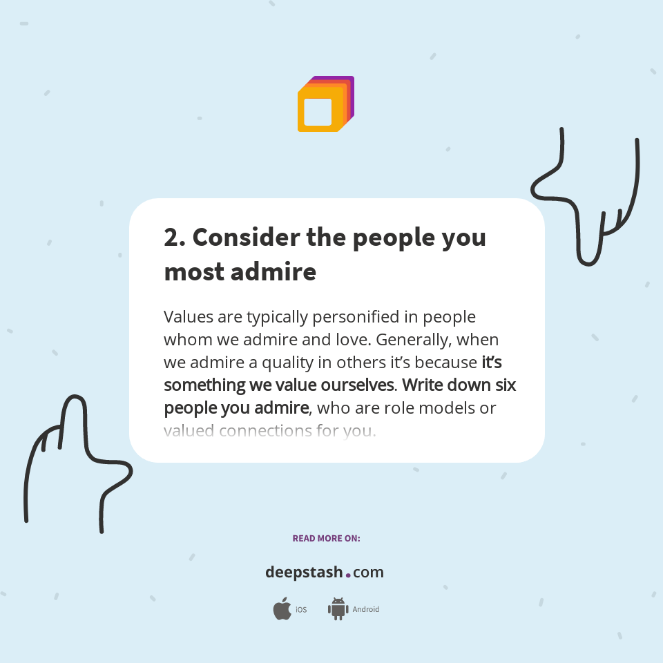 2. Consider the people you most admire - Deepstash
