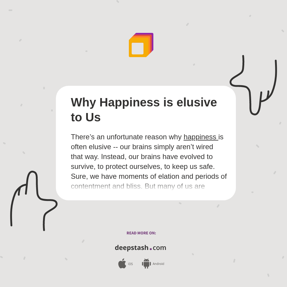 Why Happiness is elusive to Us - Deepstash