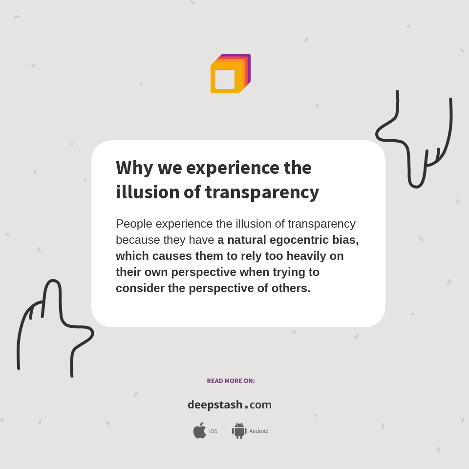 Why we experience the illusion of transparency - Deepstash