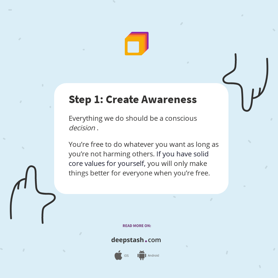 Step 1: Create Awareness - Deepstash