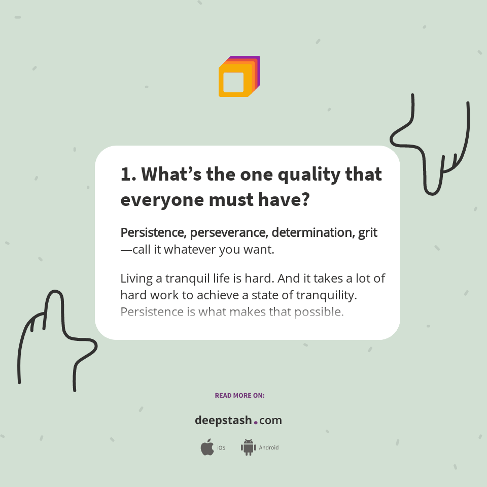 1. What’s the one quality that everyone must have? - Deepstash