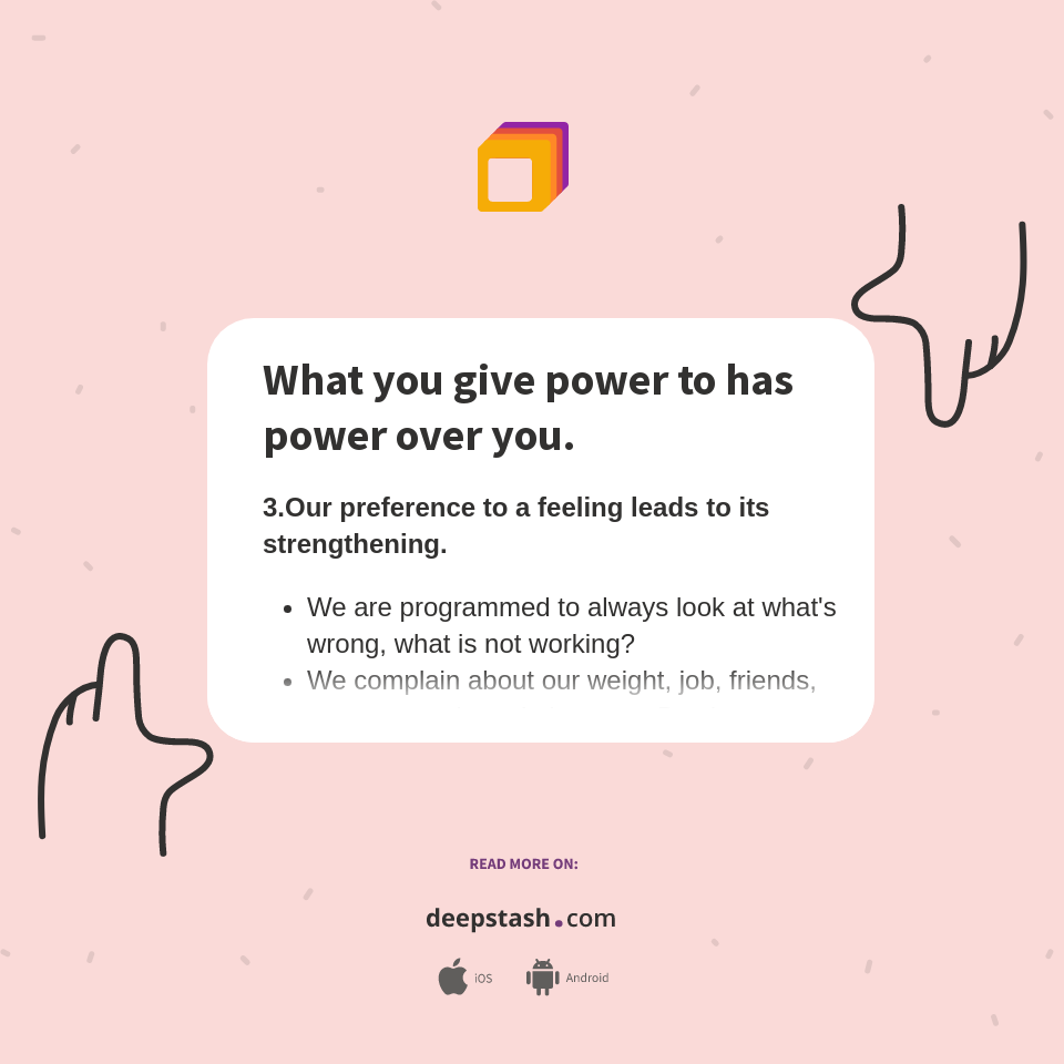 What you give power to has power over you. - Deepstash