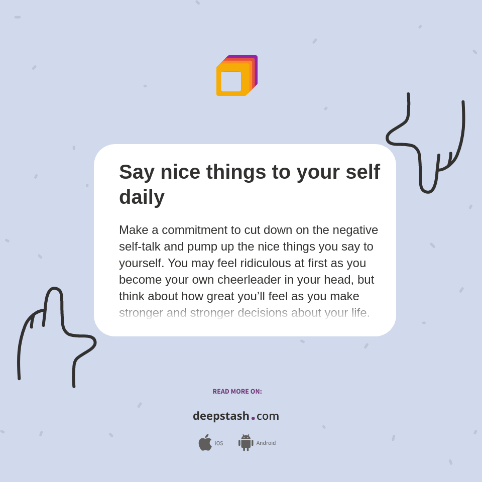 Say nice things to your self daily - Deepstash