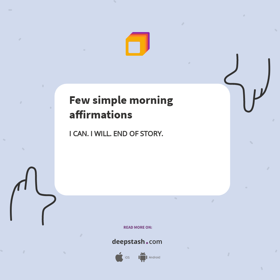 Few simple morning affirmations - Deepstash