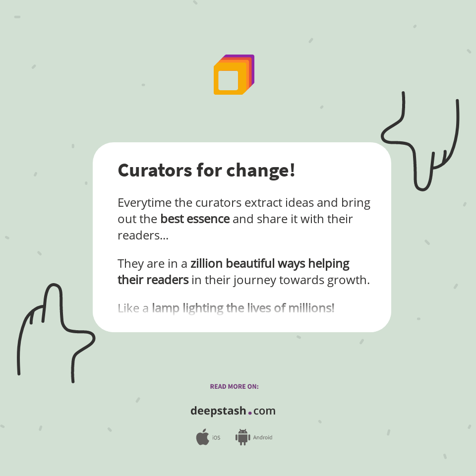 Curators for change! - Deepstash