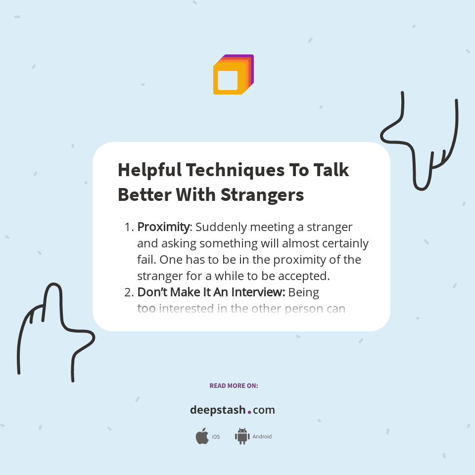 Helpful Techniques To Talk Better With Strangers - Deepstash
