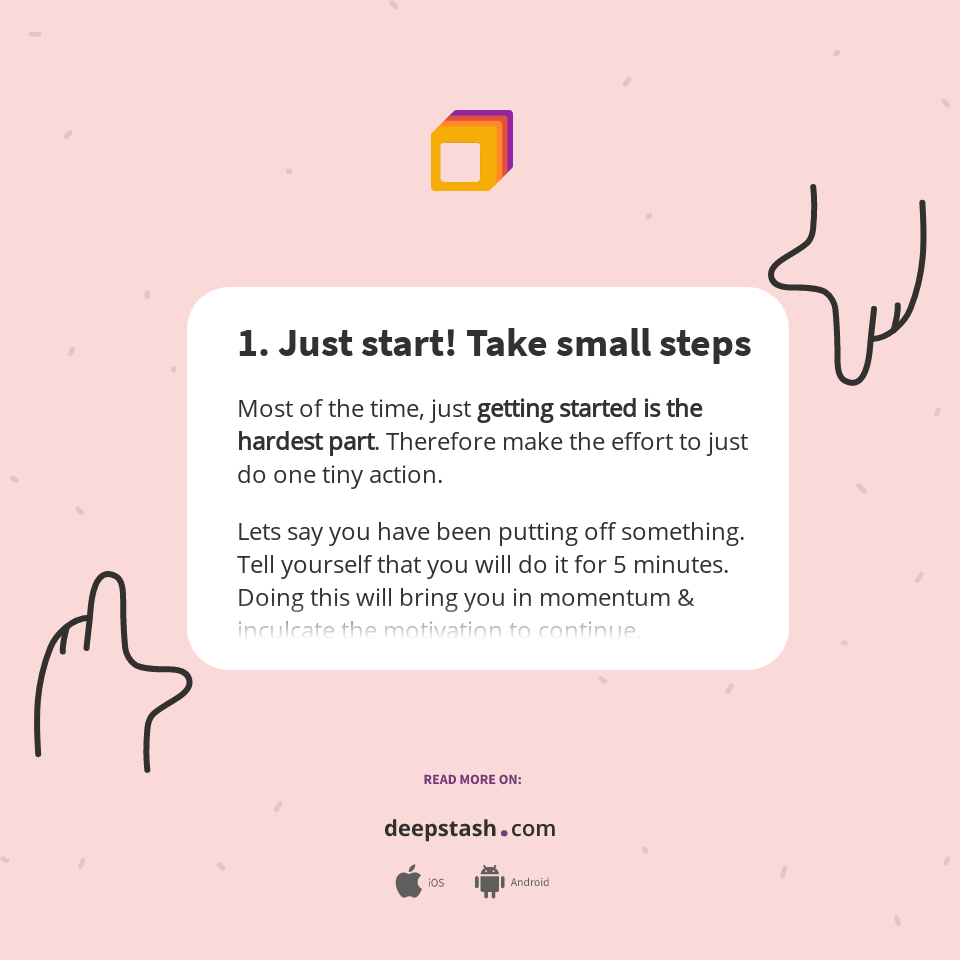 1. Just start! Take small steps - Deepstash