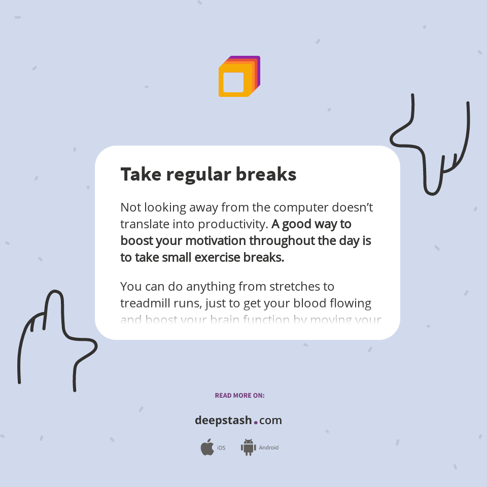 Take regular breaks - Deepstash