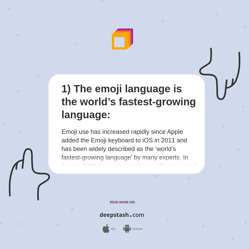 1) The emoji language is the world’s fastest-growing language: - Deepstash