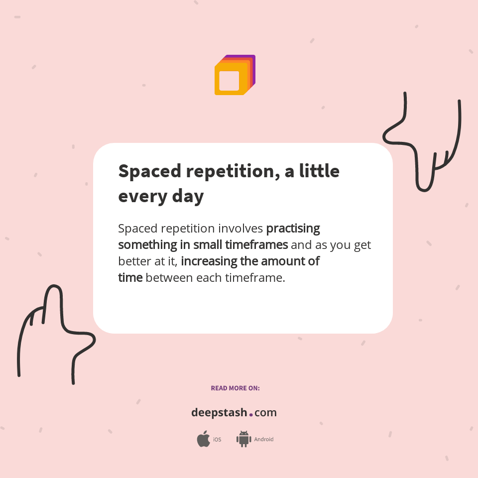 Spaced repetition, a little every day - Deepstash