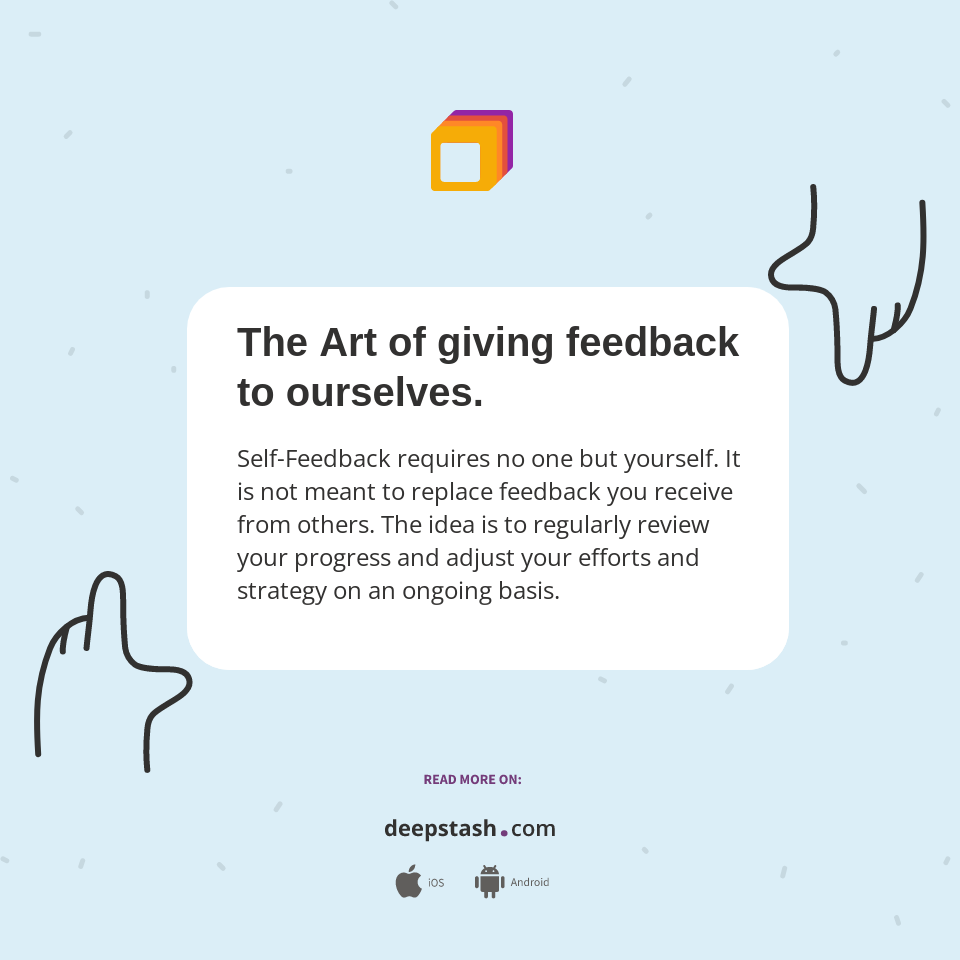 The Art of giving feedback to ourselves. - Deepstash