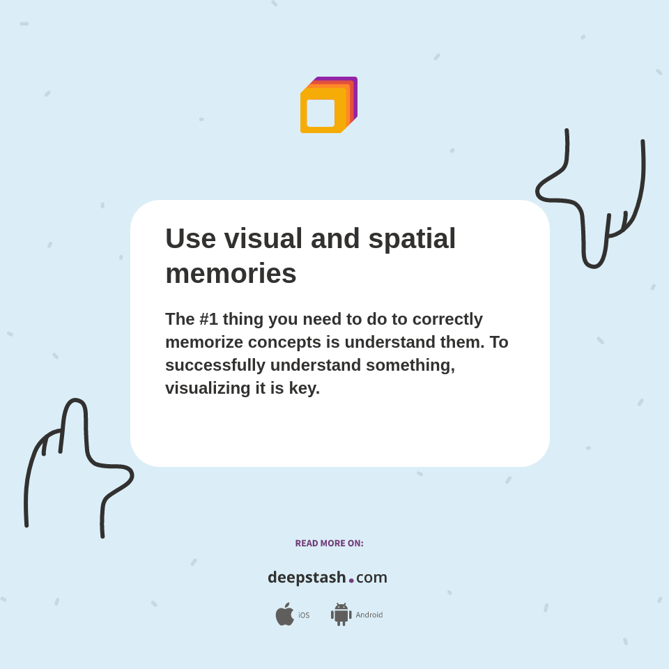 Use visual and spatial memories - Deepstash